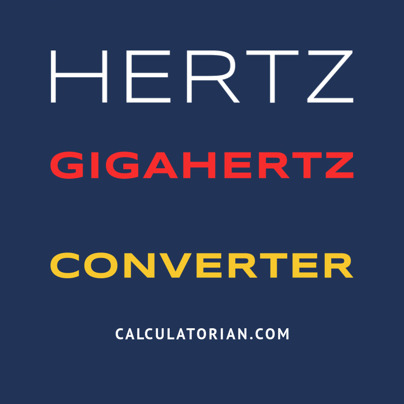 Convert From Hertz To Gigahertz Convert From Hertz To Gigahertz